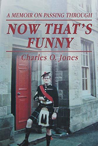 Now That’S Funny: A Memoir on Passing Through by Charles O. Jones ...