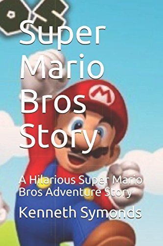 Super Mario Bros Story: A Hilarious Super Mario Bros Adventure Story by ...
