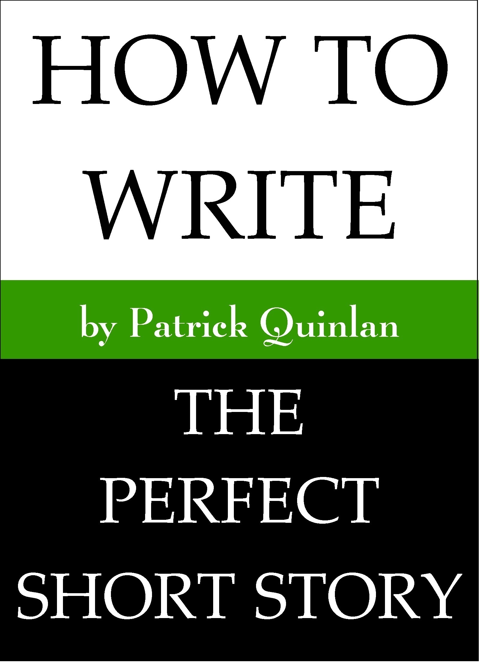 How to Write the Perfect Short Story by Patrick Quinlan | Goodreads
