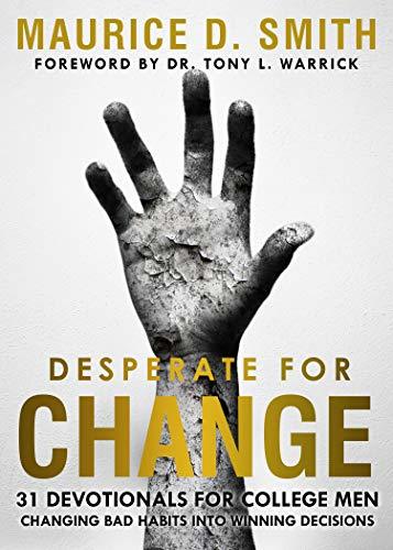 Desperate For Change: 31 Devotionals for College Men Changing Bad ...