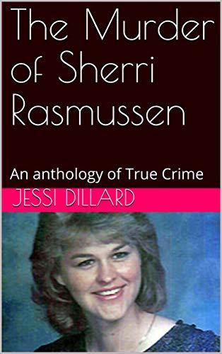 The Murder of Sherri Rasmussen: An anthology of True Crime by Jessi ...