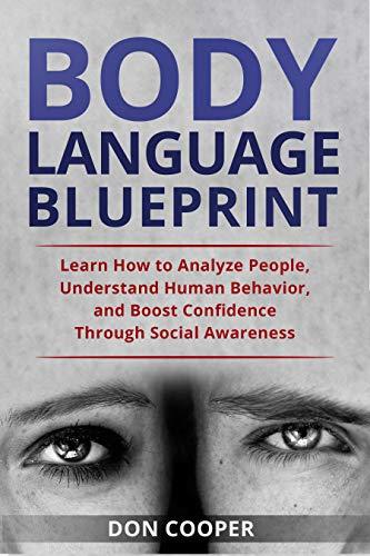 Body Language Blueprint: Learn How to Analyze People, Understand Human ...