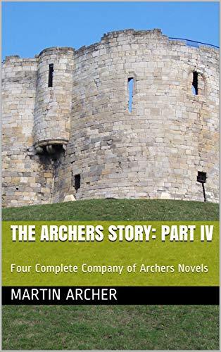 The Archers Story: Part IV: Four Complete Company of Archers Novels by ...