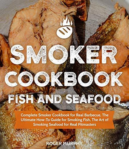 Fish Cookbook: Smoking Fish and Seafood: Complete Smoker Cookbook for ...