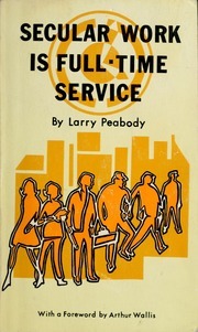 Secular Work is Full-time Service by Larry Peabody | Goodreads