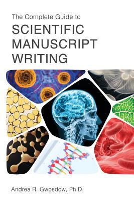The Complete Guide to Scientific Manuscript Writing by Andrea R ...