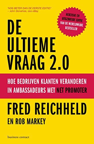 De ultieme vraag 2.0: hoe bedrijven klanten veranderen in ambassadeurs ...