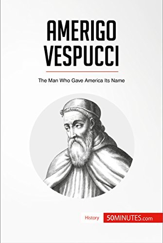 Amerigo Vespucci: The Man Who Gave America Its Name by 50Minutes ...