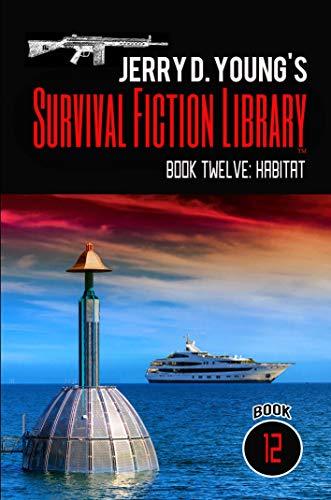 Jerry D. Young's Survival Fiction Library: Book Twelve: Habitat by ...