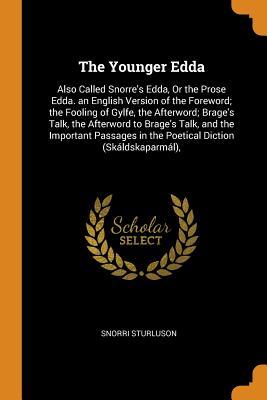 The Younger Edda: Also Called Snorre's Edda, or the Prose Edda. an ...