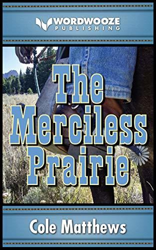 The Merciless Prairie by Cole Matthews | Goodreads