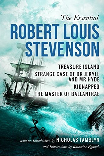 The Essential Robert Louis Stevenson: Treasure Island, Strange Case of ...