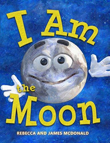 I Am the Moon: A Book About the Moon for Kids by Rebecca McDonald ...