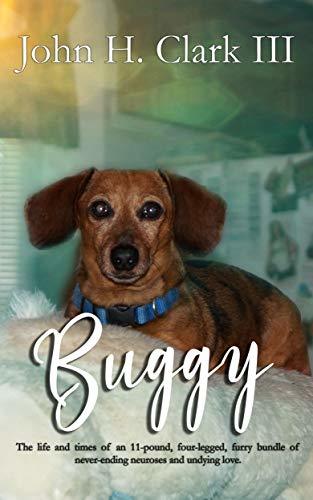 Buggy: The life and times of an 11-pound, four-legged, furry bundle of ...