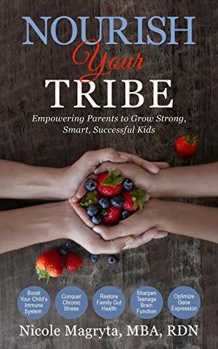 Nourish Your Tribe: Empowering Parents to Grow Strong, Smart ...