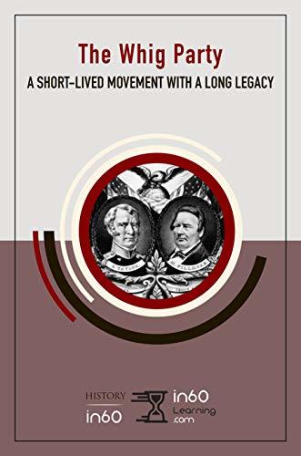 The Whig Party: A Short-Lived Movement with a Long Legacy by ...