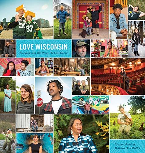 Love Wisconsin: Stories From The Place We Call Home by Megan Monday ...