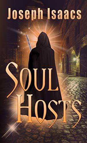 Soul Hosts (Soul Hosts, #1) by Joseph Isaacs | Goodreads