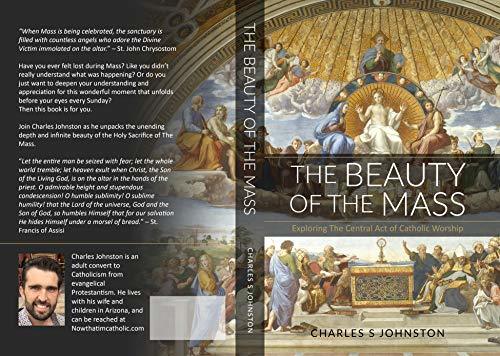 The Beauty Of The Mass: Exploring The Central Act Of Catholic Worship ...