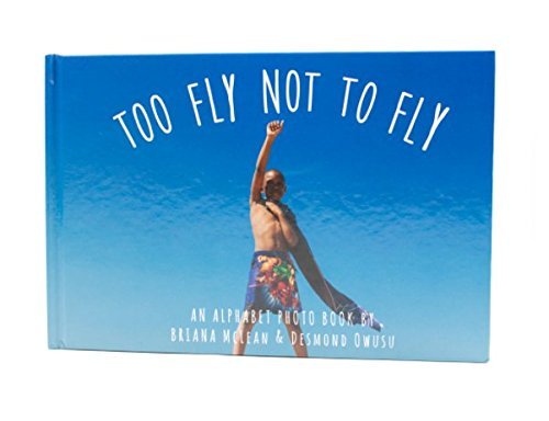 Too Fly Not To Fly by Briana McLean and Desmond Owusu | Goodreads