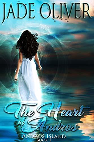 The Heart of Andros: Andros Island Book 1 by Jade Oliver | Goodreads