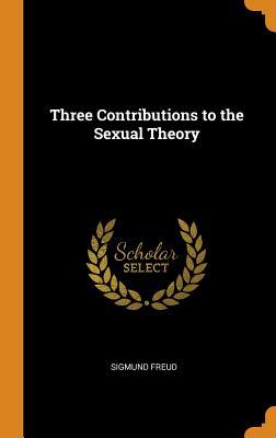 Three Contributions to the Sexual Theory by Sigmund Freud | Goodreads
