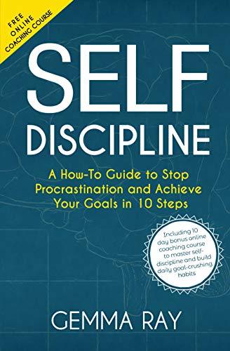 Self Discipline: A How-To Guide to Stop Procrastination, Achieve Your ...