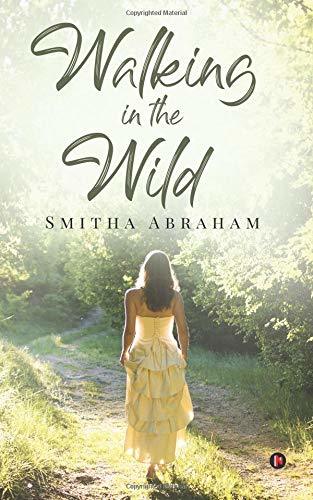 Walking in the Wild by Smitha Abraham | Goodreads