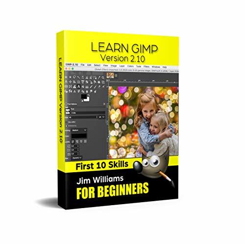 Learn GIMP - First 10 Skills: GIMP Guidebook for Beginners - Version 2.10 by Jim Williams ...