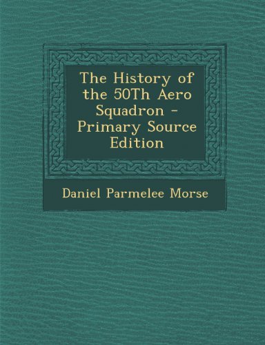 The History of the 50Th Aero Squadron by Daniel Parmelee Morse | Goodreads