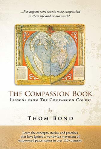 The Compassion Book: Lessons from The Compassion Course by Thom Bond ...