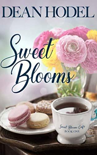 Sweet Blooms: A Sweet Blooms Cafe sweet short romance by Dean Hodel ...