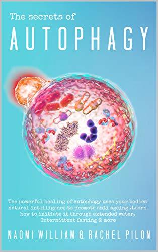 The secrets of Autophagy: The powerful healing of autophagy uses your ...