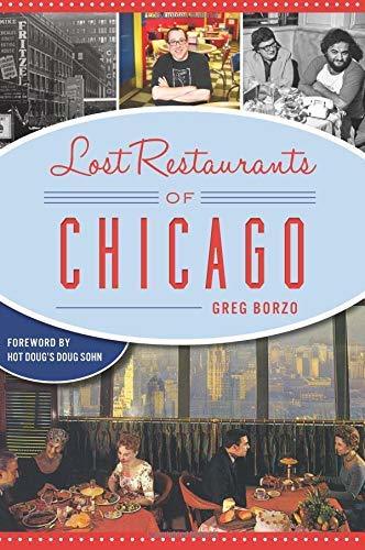 Lost Restaurant of Chicago by Greg Borzo | Goodreads