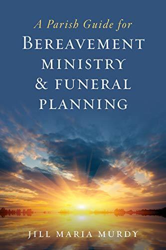 A Parish Guide for Bereavement Ministry & Funeral Planning by Jill ...