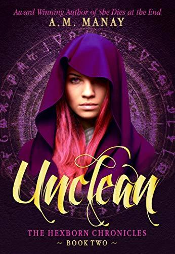 Unclean (The Hexborn Chronicles #2) by A.M. Manay | Goodreads