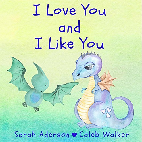 I Love You and I Like You by Sarah Aderson | Goodreads