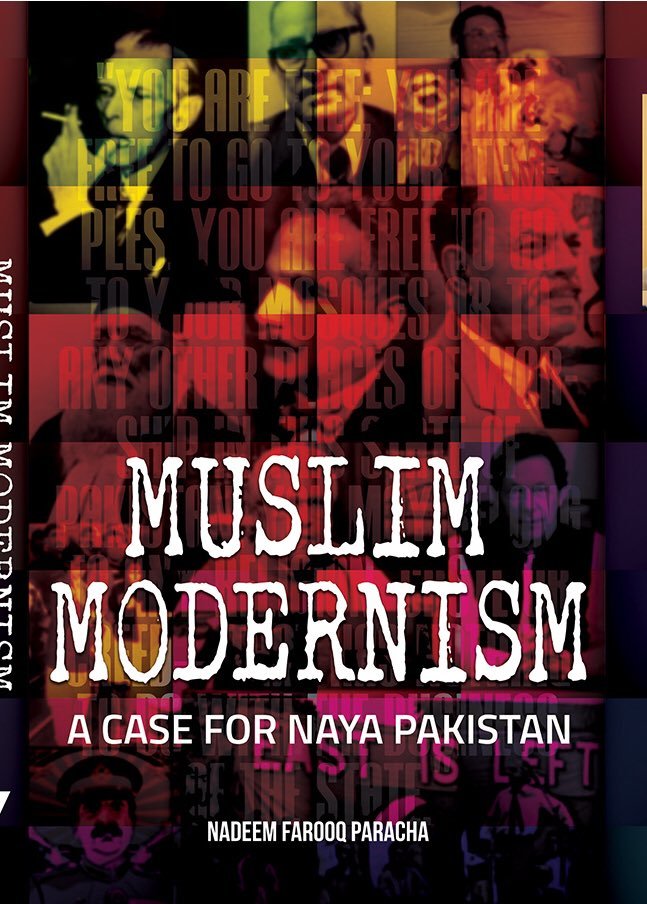 MUSLIM MODERNISM : A CASE FOR NAYA PAKISTAN by Nadeem Farooq Paracha ...