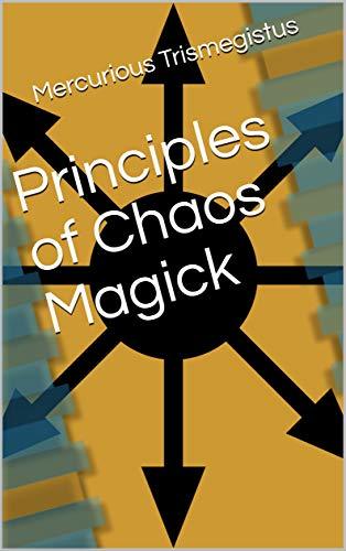 Principles of Chaos Magick by Mercurious Trismegistus | Goodreads