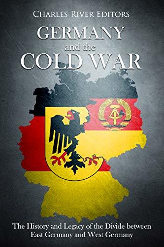 Germany and the Cold War: The History and Legacy of the Divide between ...