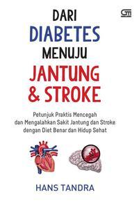 Dari Diabetes Menuju Jantung & Stroke by Hans Tandra | Goodreads