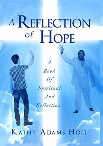A Reflection of Hope: A Book Of Spiritual And Reflections by Kathy ...