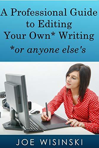 A Professional Guide to Editing Your Own Writing*: *Or Anyone Else's by ...