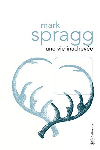 Une vie inachevée (Totem) (French Edition) by Mark Spragg | Goodreads