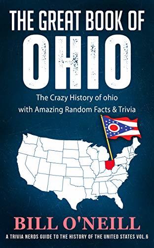 The Great Book of Ohio: The Crazy History of Ohio with Amazing Random ...