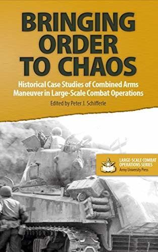 Bringing Order to Chaos: Historical Case Studies of Combined Arms ...