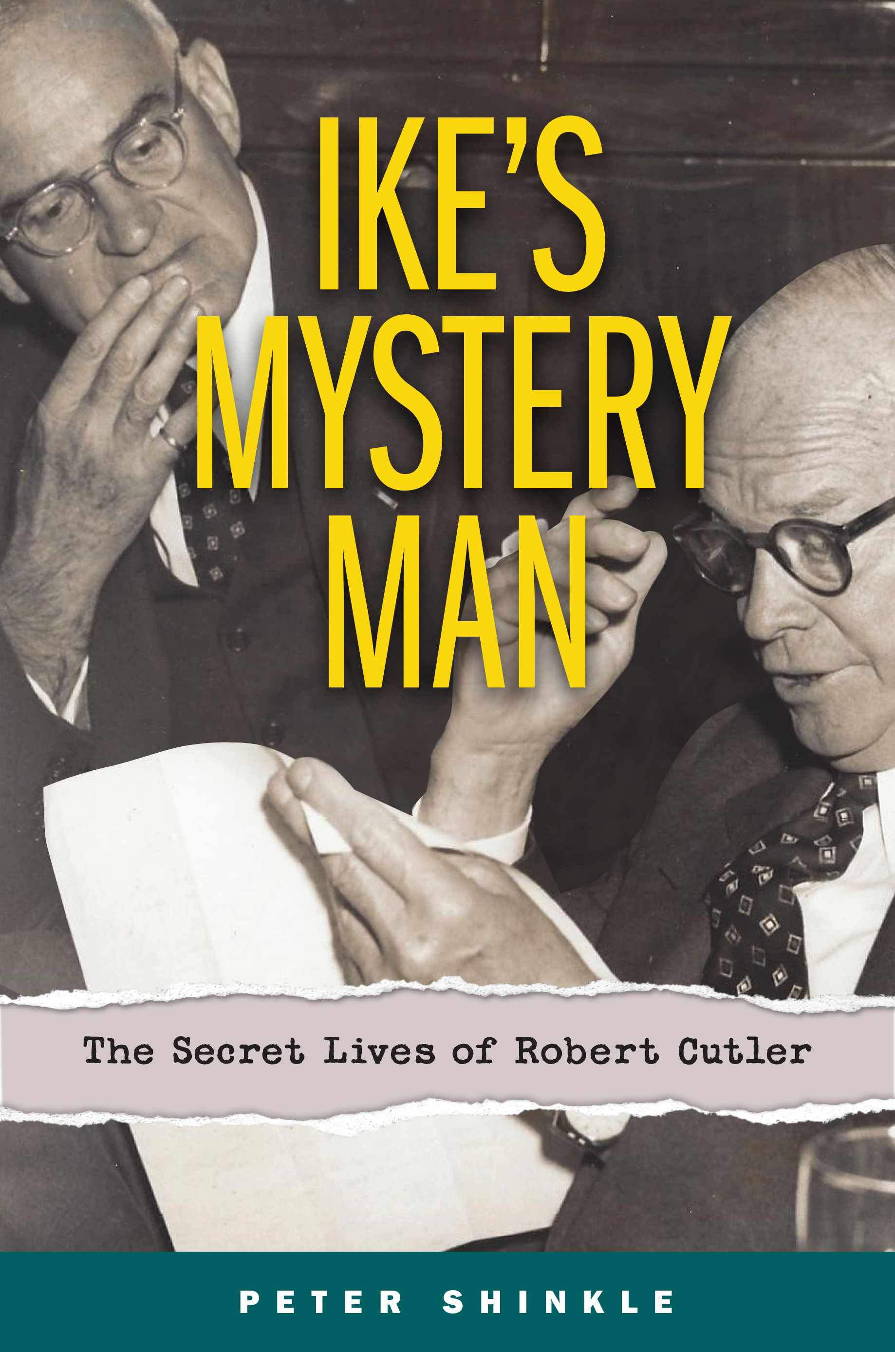 Ike's Mystery Man: The Secret Lives of Robert Cutler by Peter Shinkle ...