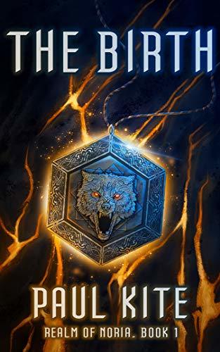The Birth (Realm of Noria, #1) by Paul Kite | Goodreads
