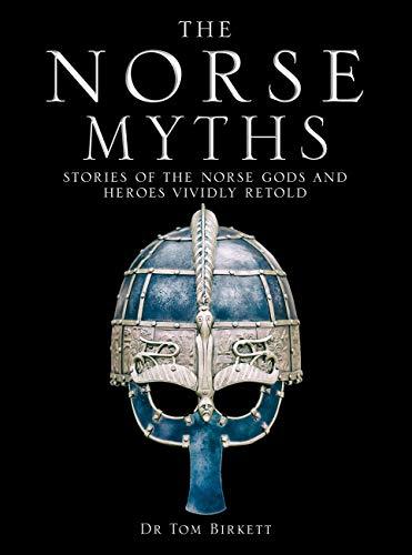 The Norse Myths: Stories of The Norse Gods and Heroes Vividly Retold by ...