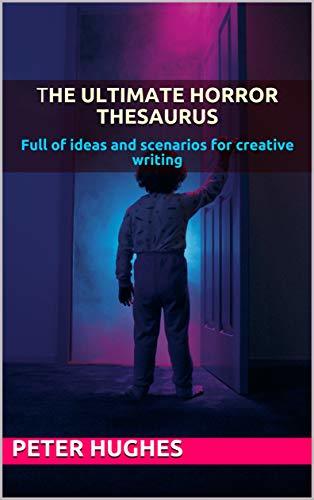 Ultimate Horror Prompts and Thesaurus: Includes word lists, ideas and ...